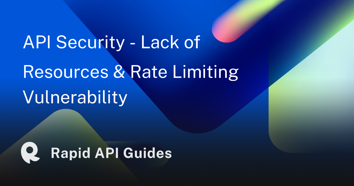 Api Security Lack Of Resources And Rate Limiting Vulnerability