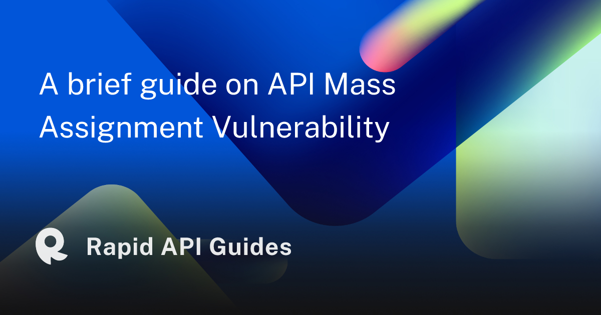 A Brief Guide On Api Mass Assignment Vulnerability