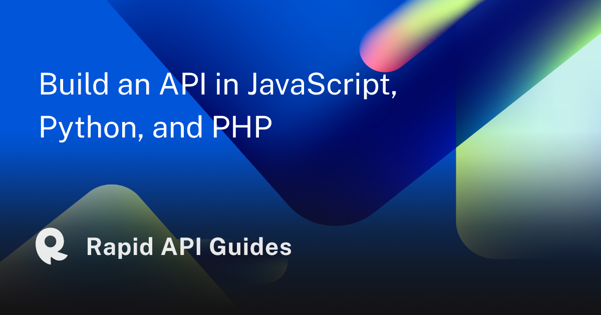 Build An Api In Javascript Python And Php