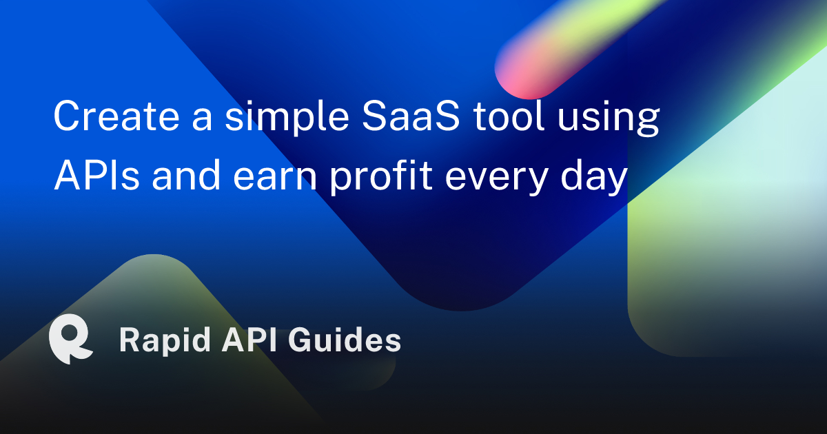 Create a simple SaaS tool using APIs and earn profit every day