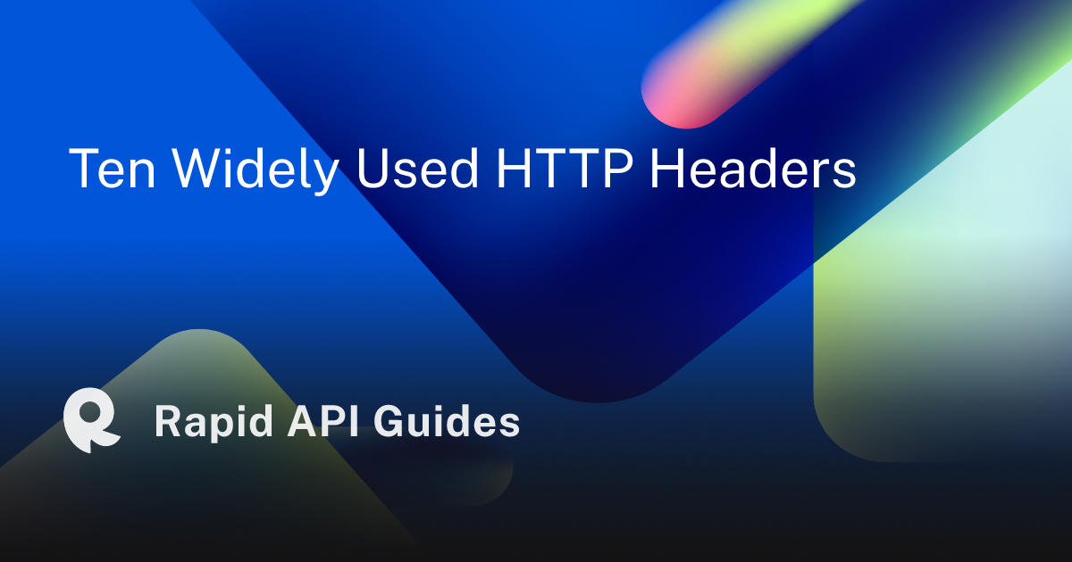 Ten Widely Used HTTP Headers