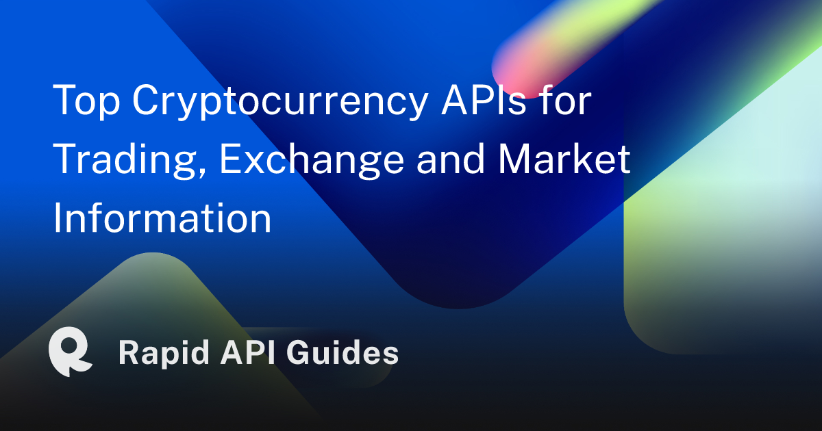 Top Cryptocurrency APIs for Trading, Exchange and Market Information