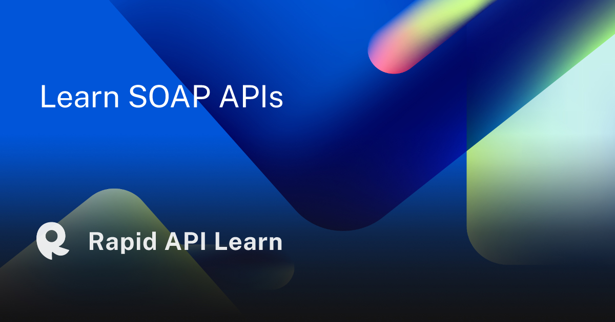 Learn SOAP APIs